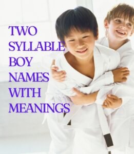 400+ Two Syllable Boy Names with Meanings - The Get Real Mom