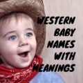 250+ Western Baby Names With Meanings for Your Cowboy & Cowgirl - The ...