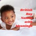 240+ British Boy Names with Meanings - The Get Real Mom