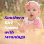 220+ Southern Girl Names with Meanings - The Get Real Mom
