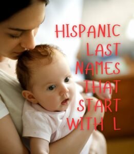100+ Hispanic Last Names That Start with L 2024 [Meaning Included]