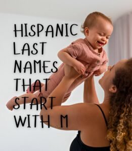 100+ Hispanic Last Names That Start with M 2024 [Meaning Included]