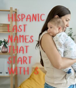 100+ Hispanic Last Names That Start With S 2024 [Meaning Included]