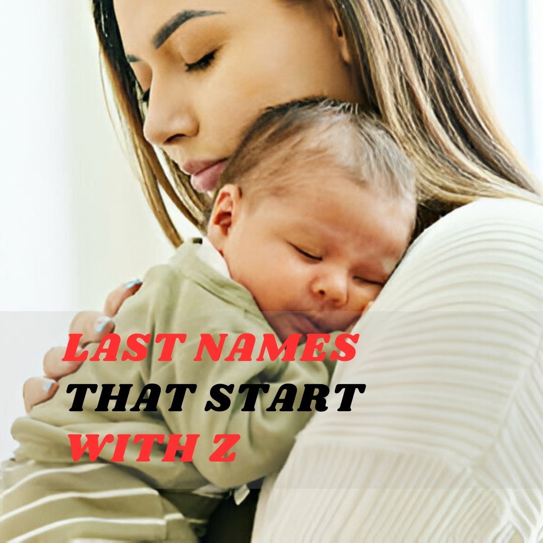 580+ *Best* Last Names That Start with Z 2024 [Meaning Included]