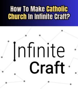 How To Make Catholic Church In Infinite Craft?: Divine Guide - The Get ...