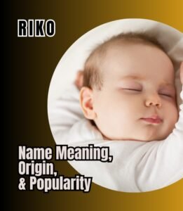 Riko - Name Meaning, Origin, And Popularity - The Get Real Mom