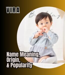 Vira - Name Meaning, Origin, And Popularity - The Get Real Mom