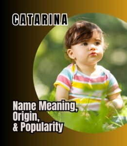 Catarina - Name Meaning, Origin, And Popularity - The Get Real Mom