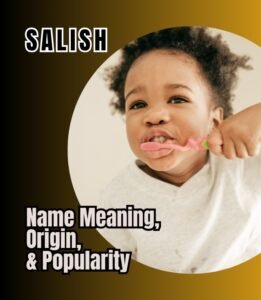 Salish - Name Meaning, Origin, And Popularity - The Get Real Mom