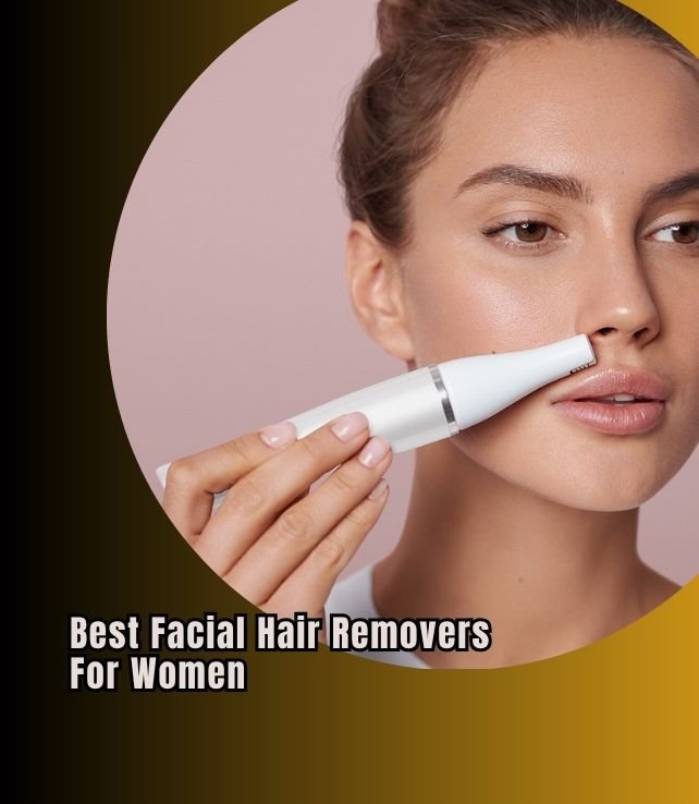 The 10 Best Facial Hair Removers For Women – Top Picks Of 2026 - The ...